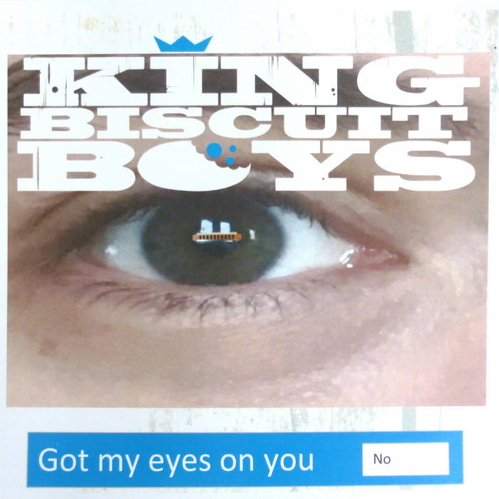 Got my eyes on you | King Biscuit Boys (Craig Stocker & Jonathan ...