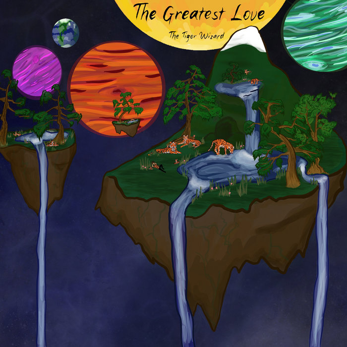 The Greatest Love | The Tiger Wizard