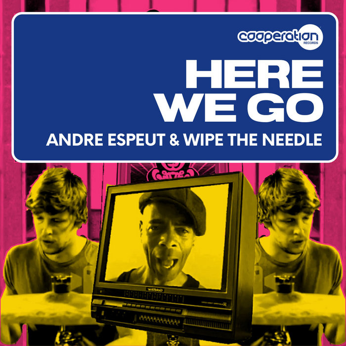 Here We Go feat: Andre Espeut | Wipe The Needle