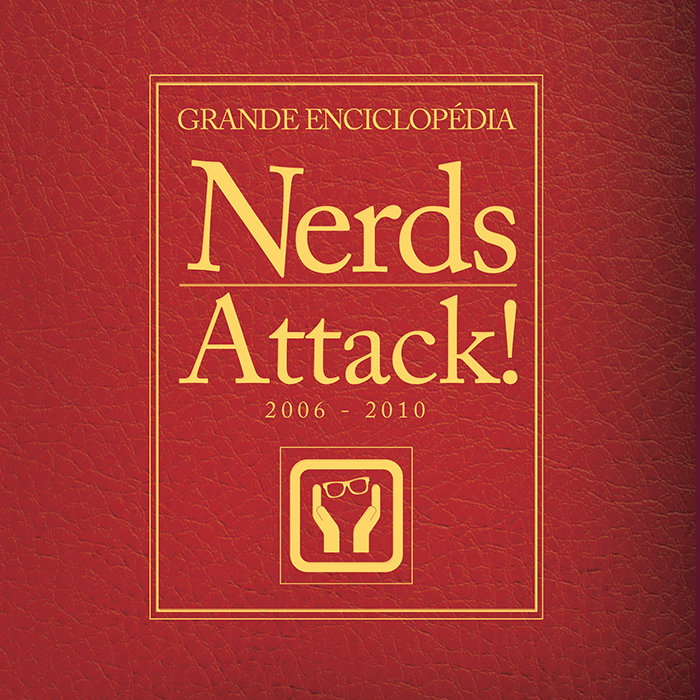 Grande Enciclopédia Nerds Attack! (2006-2010) | Nerds Attack!