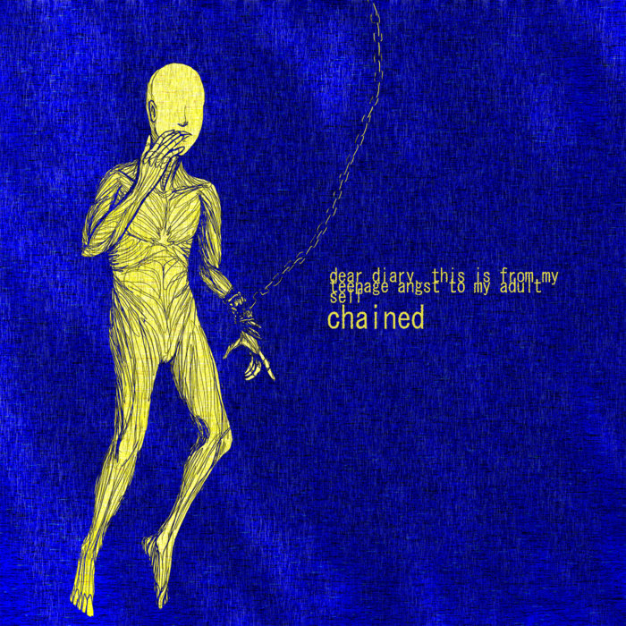 Chained | Dear Diary, This is From My Teenage Angst to My Adult Self