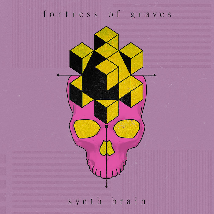Synth Brain | Fortress Of Graves