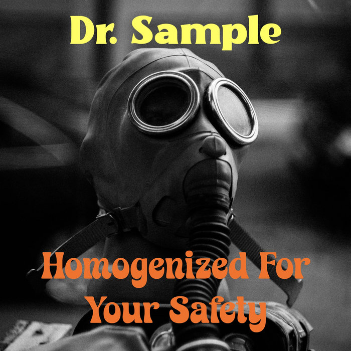 Homogenized For Your Safety | Dr. Sample