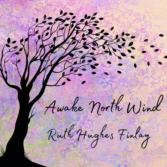 Awake North Wind Album | Ruth Hughes Finlay | Ruth Finlay