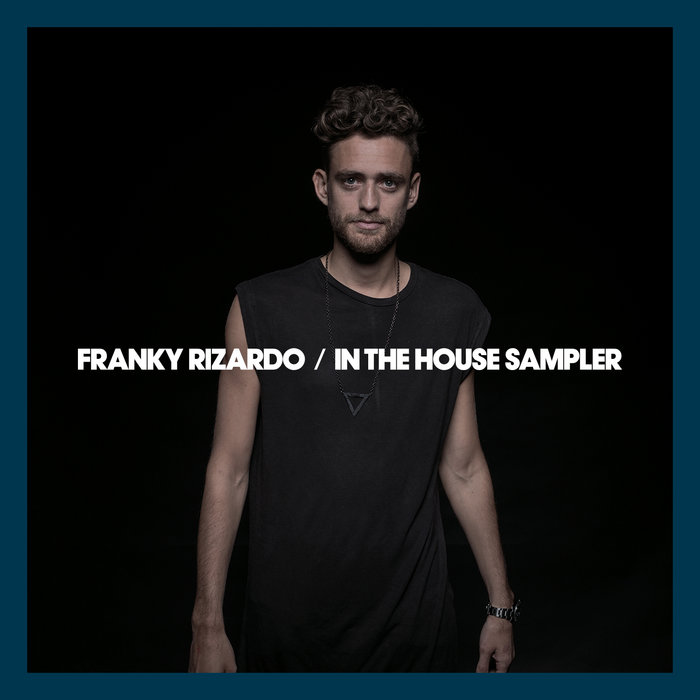Franky Rizardo In The House Sampler | Franky Rizardo