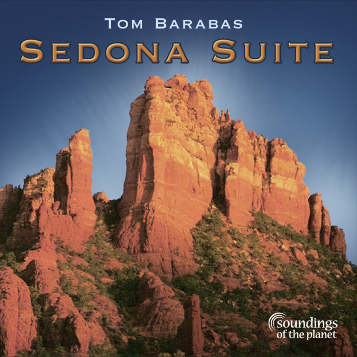 Sedona Suite | Tom Barabas | Soundings of the Planet