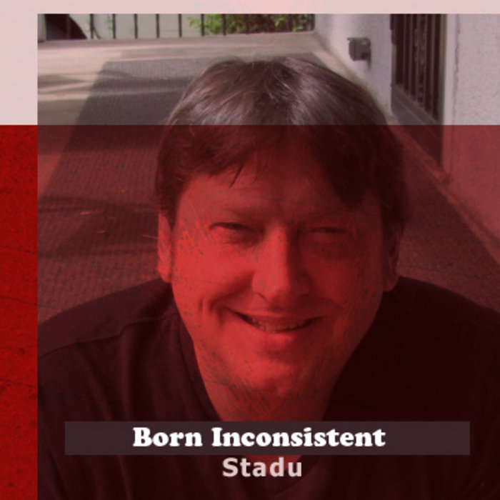 Born Inconsistent | Stadu