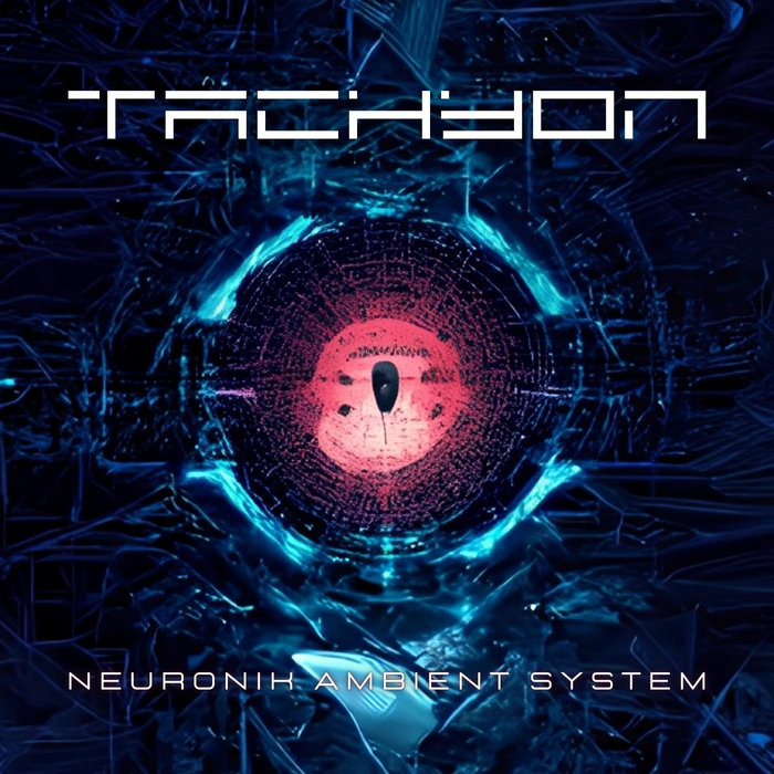 Tachyon | Neuronik Ambient System | Neuronik Ambient System