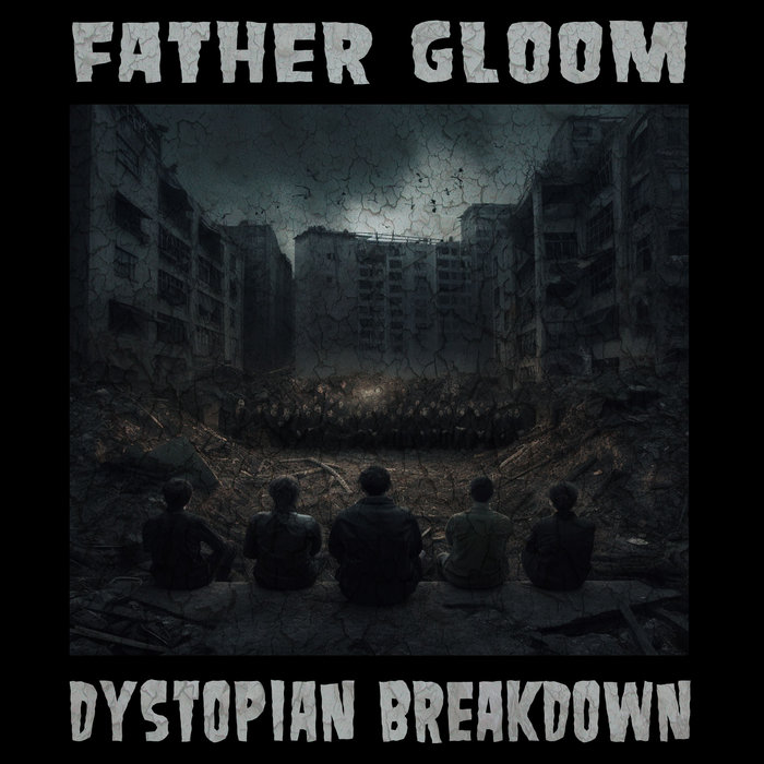Dystopian Breakdown | Father Gloom