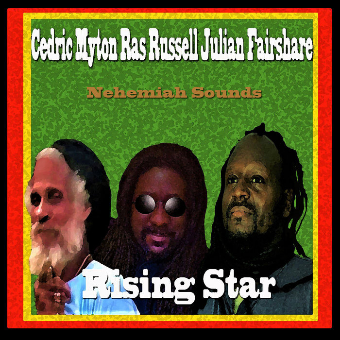 Rising Star | Ras Russell Cedric Myton Julian Fairshare Nehemiah sounds ...