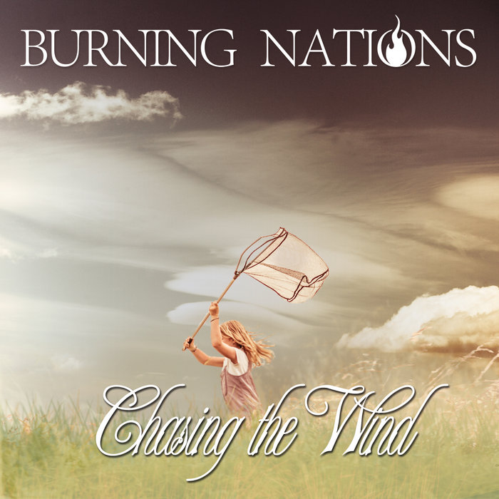 Chasing The Wind | Burning Nations