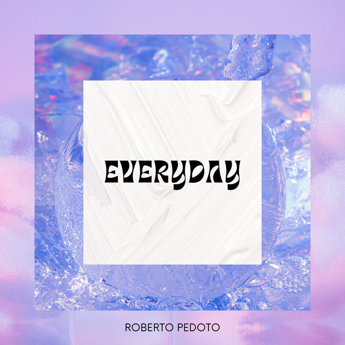Everyday | Roberto Pedoto