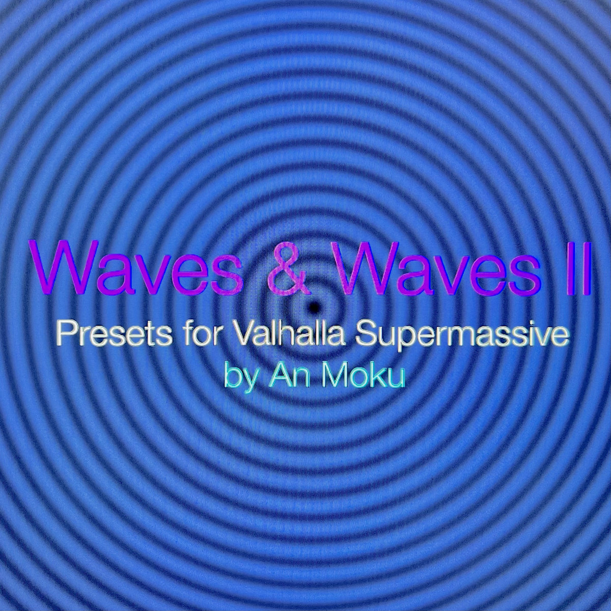 WAVES & WAVES II - Preset Collection for Valhalla Supermassive | An Moku