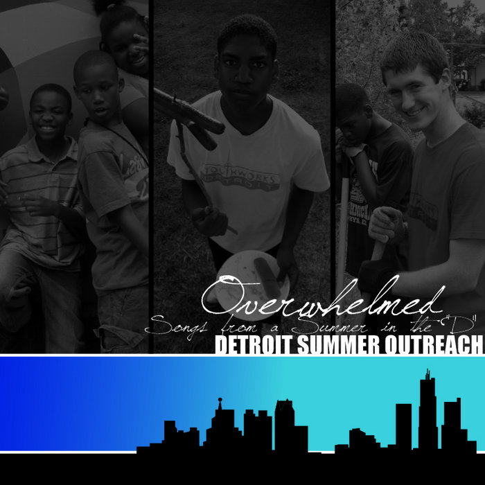 Overwhelmed | Detroit Summer Outreach