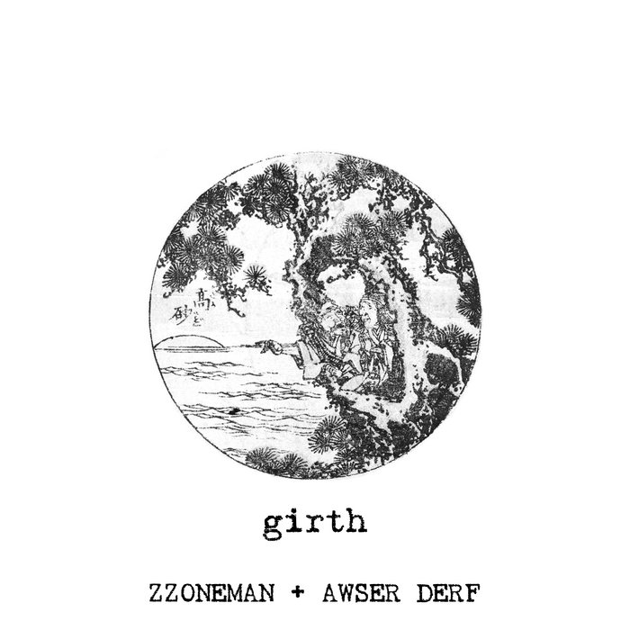 Girth | ZZONEMAN + AWSER DERF | Antsy Records