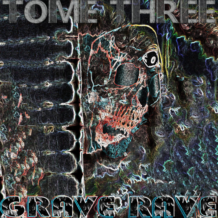 TOME THREE | GRAVE RAVE