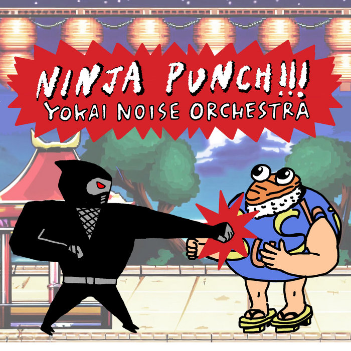 NINJA PUNCH!!! | Yokai Noise Orchestra