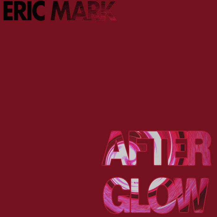 AFTERGLOW EP | ERIC MARK