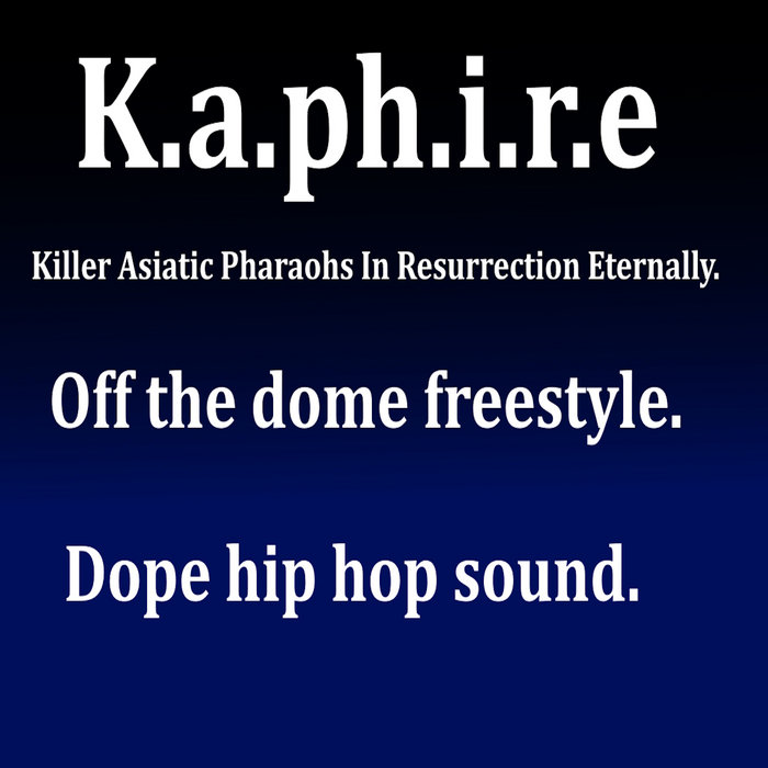 K.a.ph.i.r.e *Dope hip hop sound*. | Dope raps records