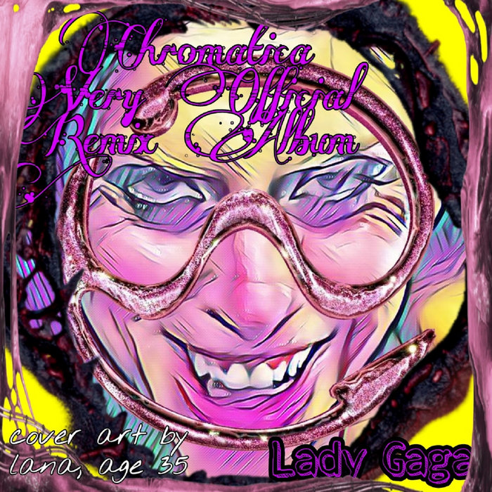 Chromatica Very Official Remix Album | Lady Gaga | Bayview Financial ...