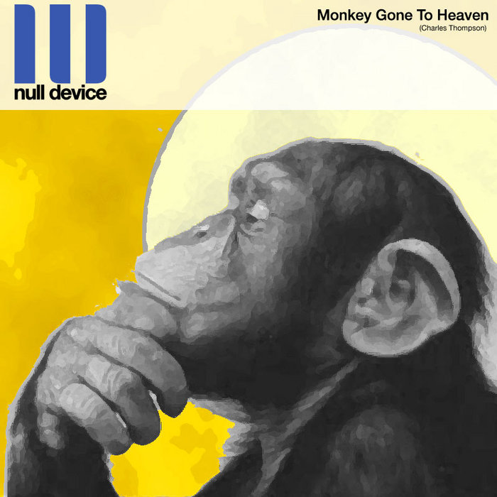 Monkey Gone To Heaven | Null Device
