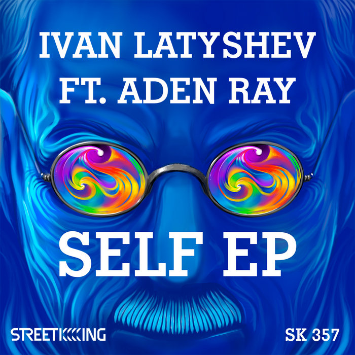 Self EP | Ivan Latyshev feat. Aden Ray & Aden Ray | King Street Sounds