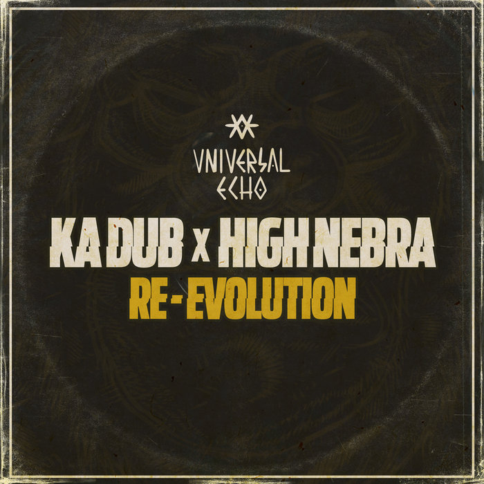 Re-Evolution + Dub Evolution | High Nebra x Ka Dub | Universal Echo