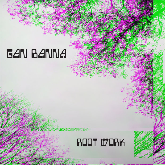Root Work | Gan Banna