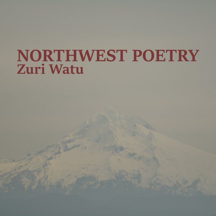 Northwest Poetry | Zuri Watu