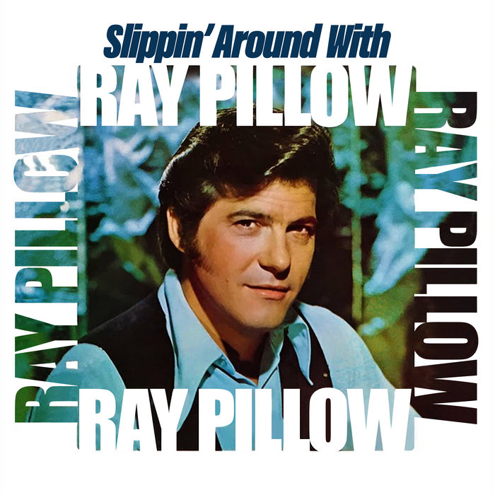 Slippin' Around With | Ray Pillow