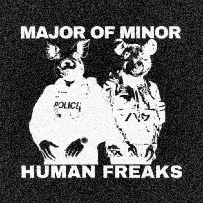 Human Freaks | Major of minor