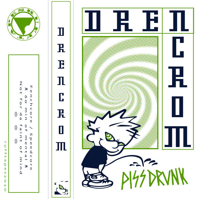 Piss Drunk | Drencrom | Ruff Tapes