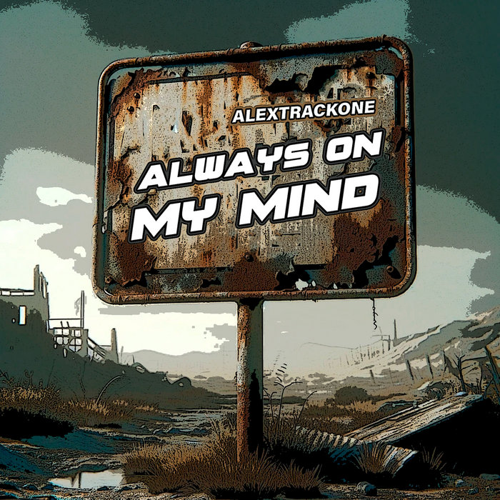 ALWAYS ON MY MIND | AlexTrackOne