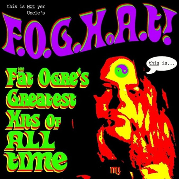 f.O.G.h.A.t! {the} fAt OGRE'S GREAtESt hitS {of} ALL tiME | (cdhx)