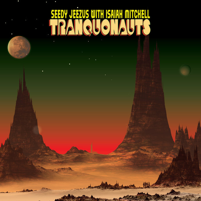 Tranquonauts | Seedy Jeezus with Isaiah Mitchell | Seedy Jeezus