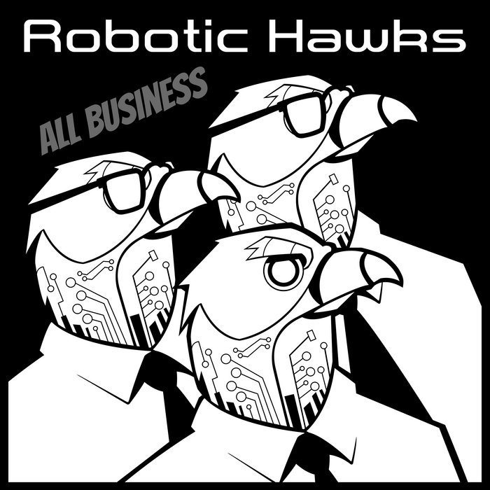 All Business EP | Robotic Hawks