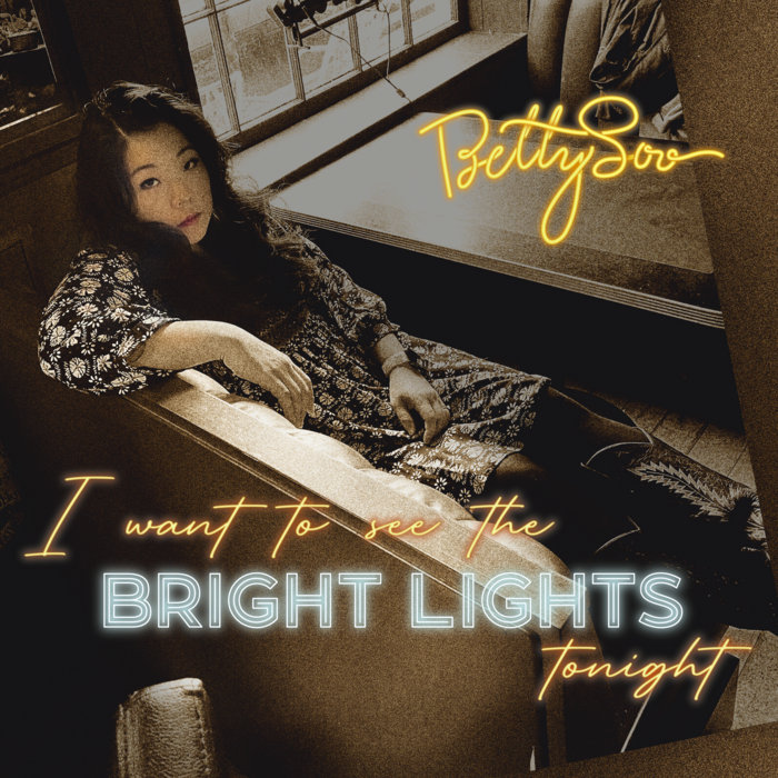 I Want to See the Bright Lights Tonight | BettySoo