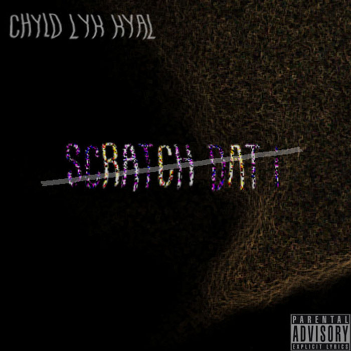 Scratch Dat l | Chyld Lyk Kyal | Chldlyk