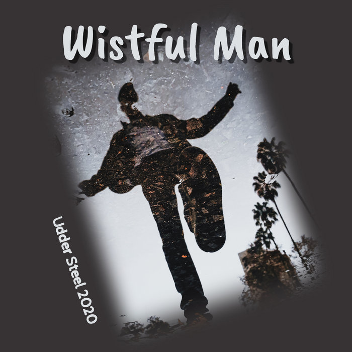 Wistful Man | Udder Steel