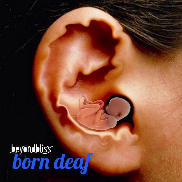 born deaf | beyondbliss