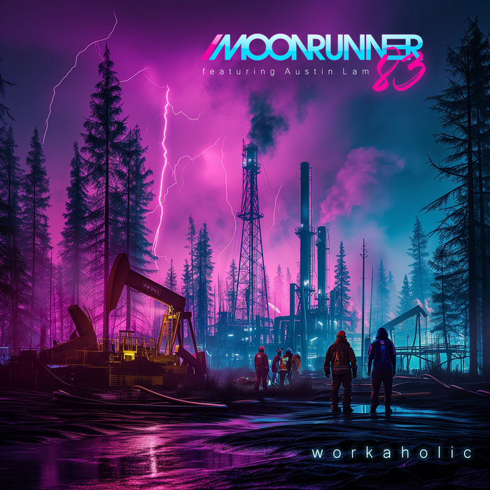 Workaholic (feat. Austin Lam) [Single] | Moonrunner83