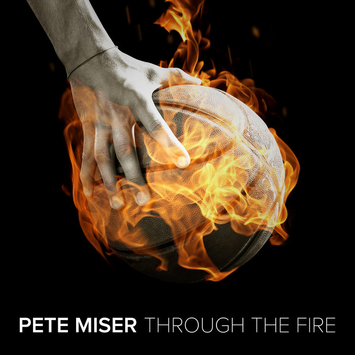 Through The Fire | Pete Miser