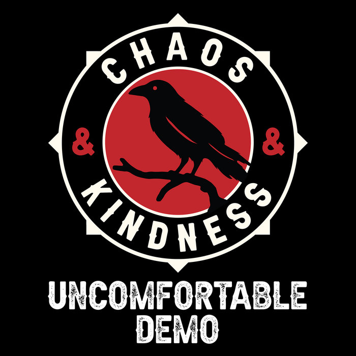 Uncomfortable - DEMO | Chaos & Kindness