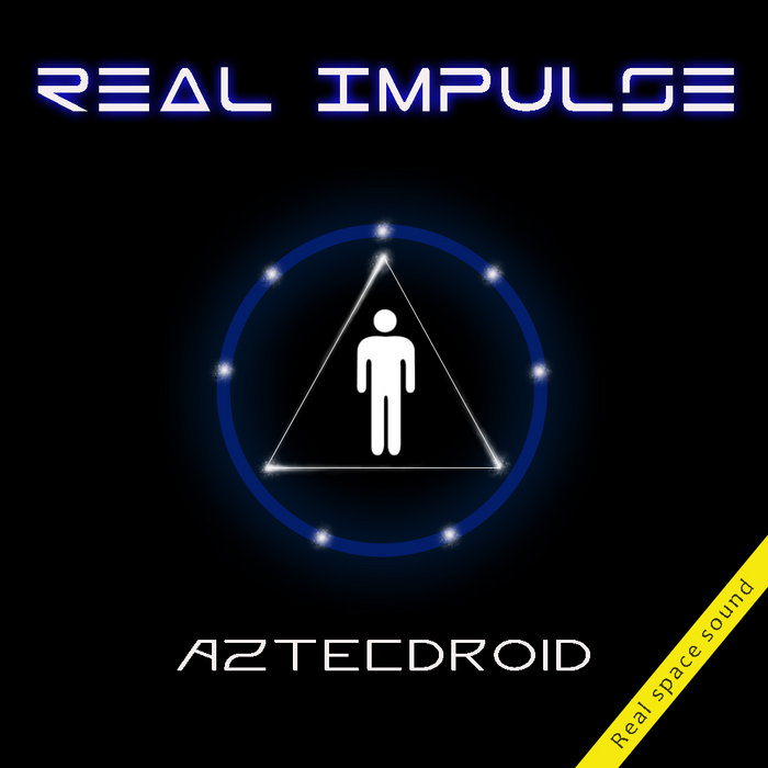 Real Impulse - Aztecdroid | Real Impulse | 4wayrecords