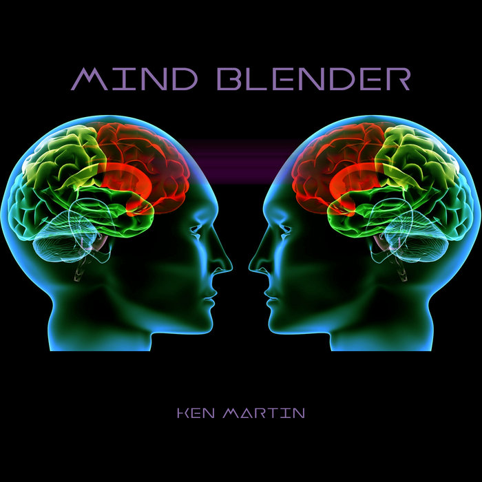 Mind Blender | Ken Martin