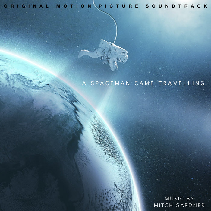 A Spaceman Came Travelling (Original Soundtrack) | Mitch Gardner