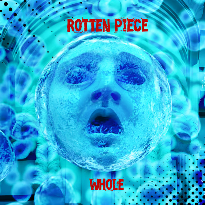 Whole | Rotten Piece