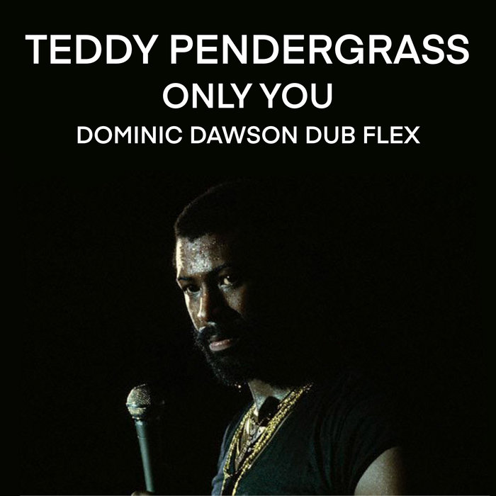 Only You (Dominic Dawson Dub Flex) | Teddy Pendergrass | Dominic Dawson