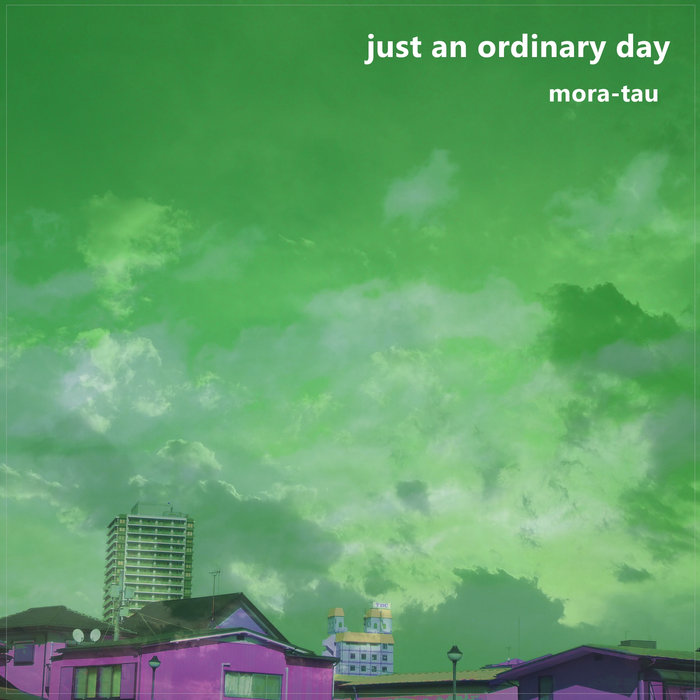 just an ordinary day | mora-tau