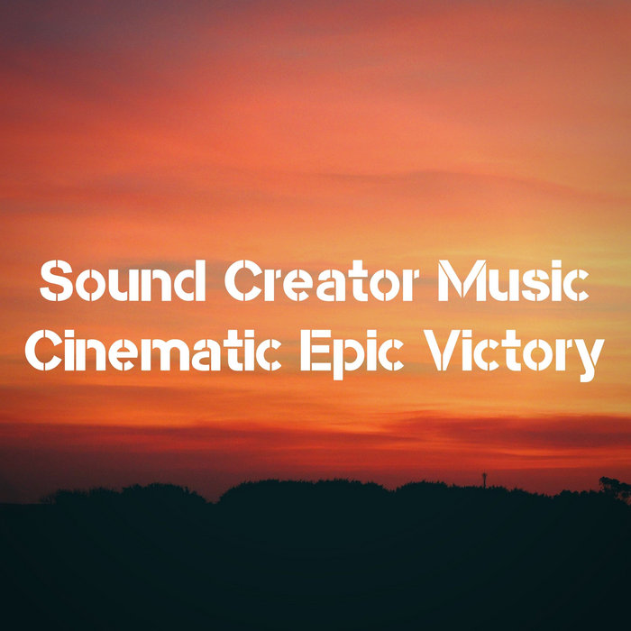 Cinematic Epic Victory | Sound Creator (Royalty Free Music)